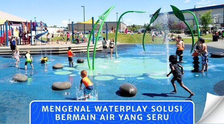 Mengenal Waterplay Solusi Bermain Air yang Seru dan Edukatif ...